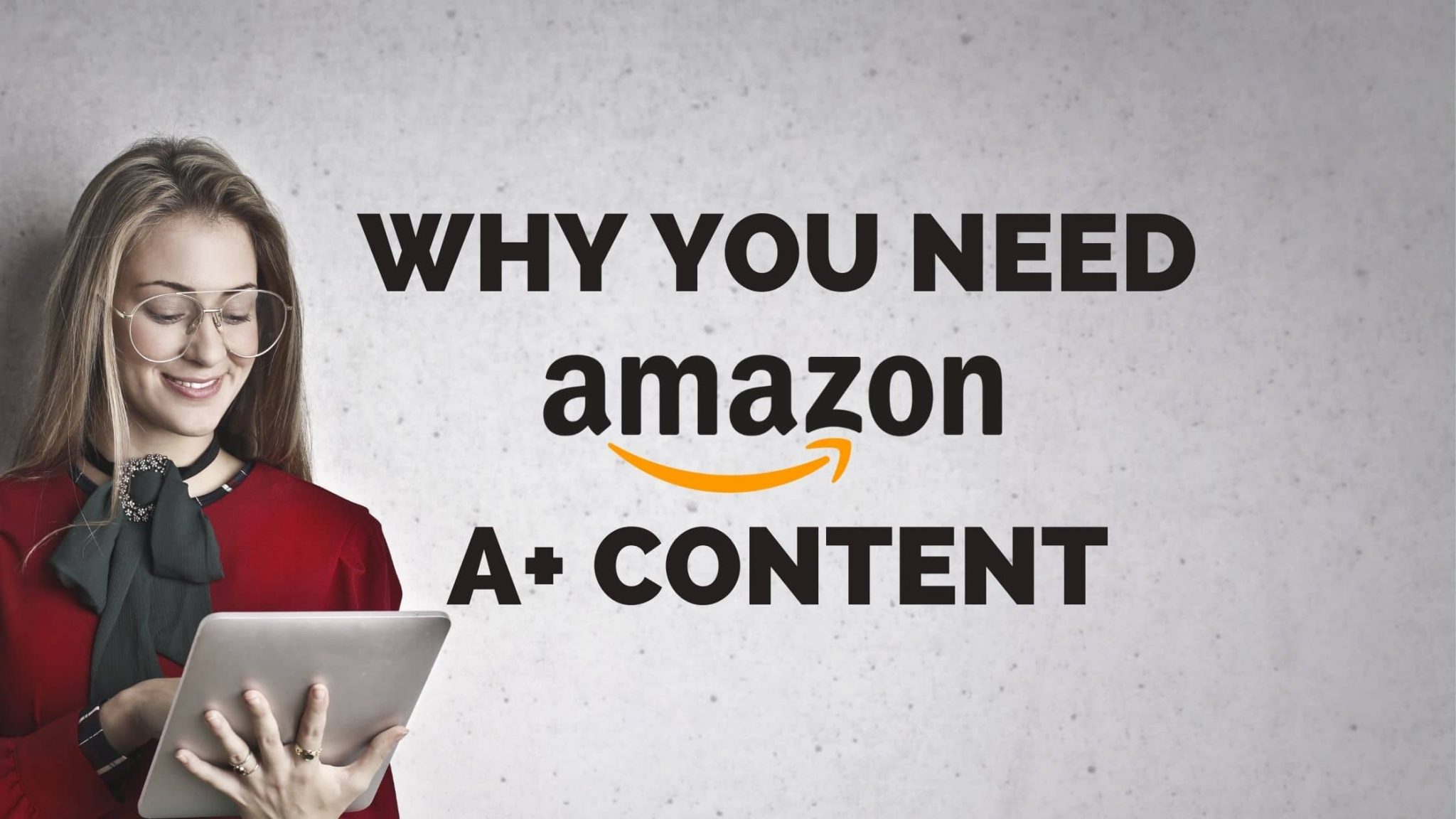 A+ Content on Amazon (Enhanced Brand Content): Why You Need It